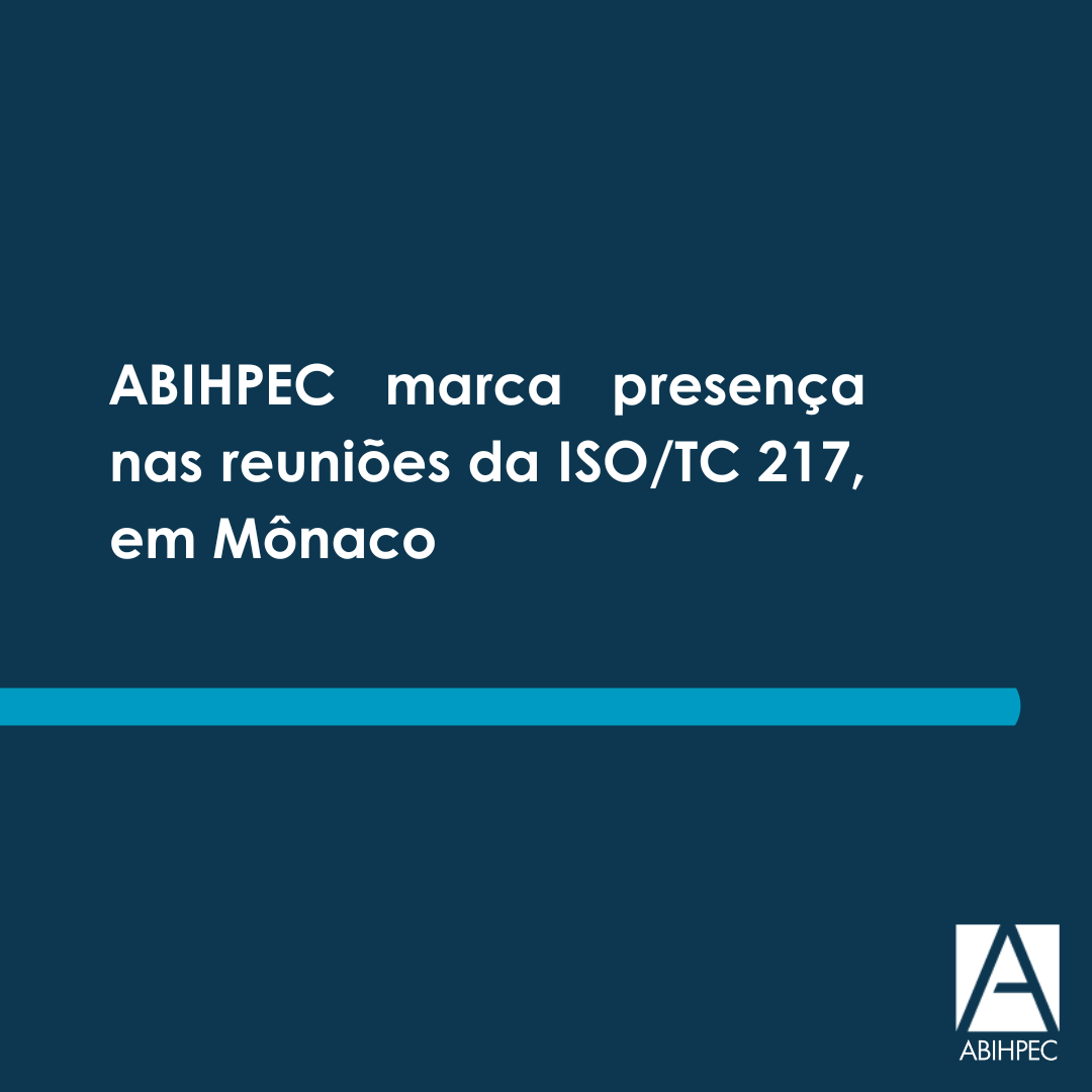 ABIHPEC marca presença nas reuniões do ISO/TC 217, em Mônaco – ABIHPEC